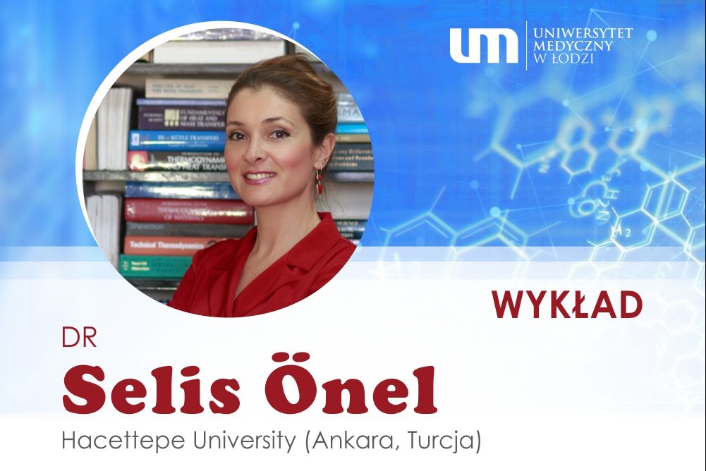 Zaproszenie na wykład dr Selis Onel z Hacettepe University ...
